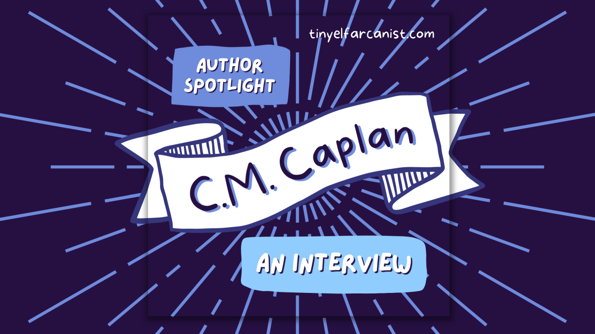 Author Spotlight: C.M. Caplan – Tiny Elf Arcanist