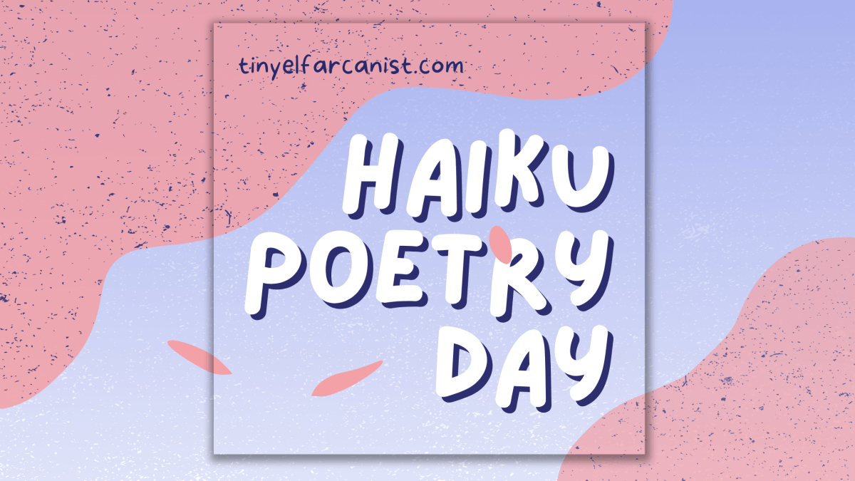 Haiku Poetry Day 2024: Indie Authors – Tiny Elf Arcanist