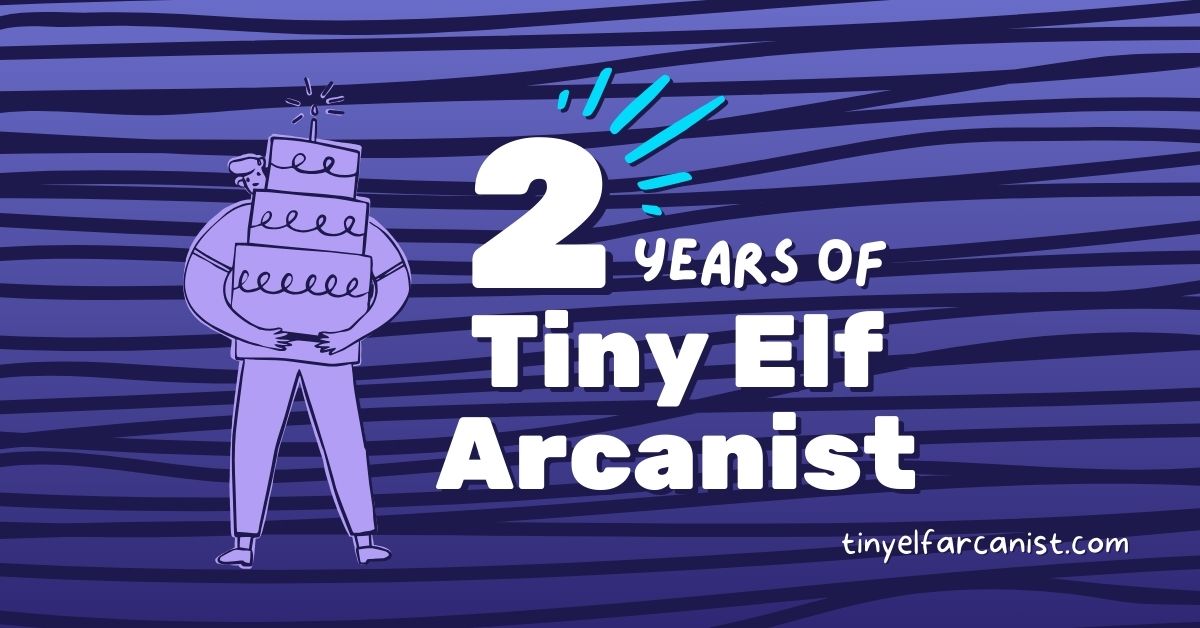 Two Years of Tiny Elf Arcanist – Tiny Elf Arcanist