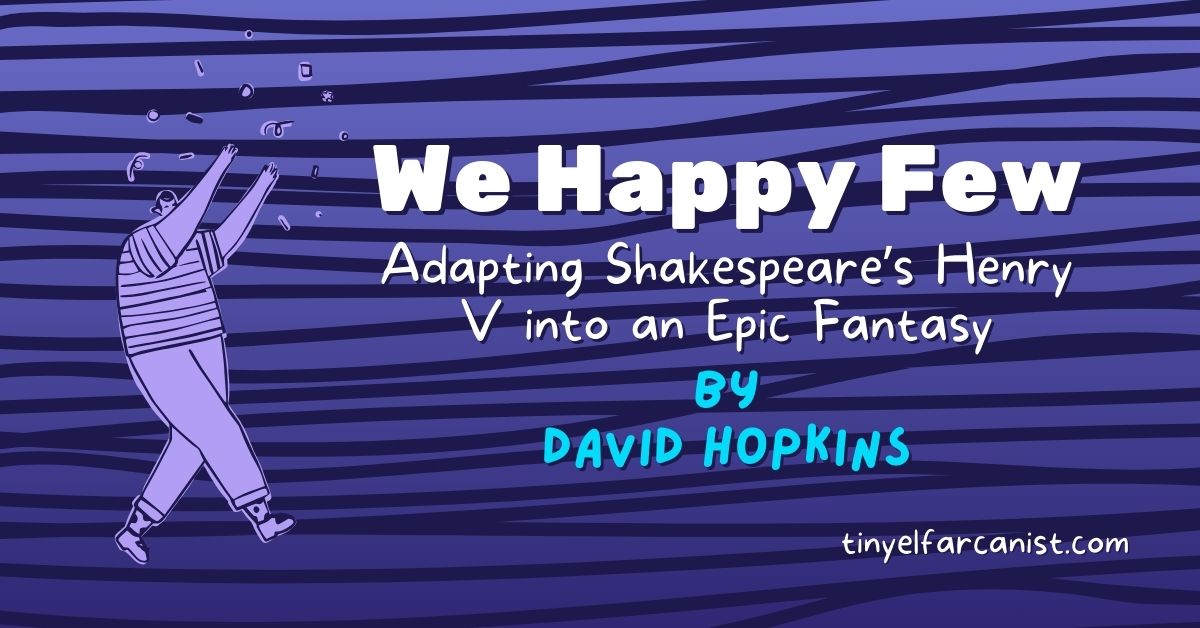 We Happy Few: Adapting Shakespeare’s Henry V into an Epic Fantasy by ...
